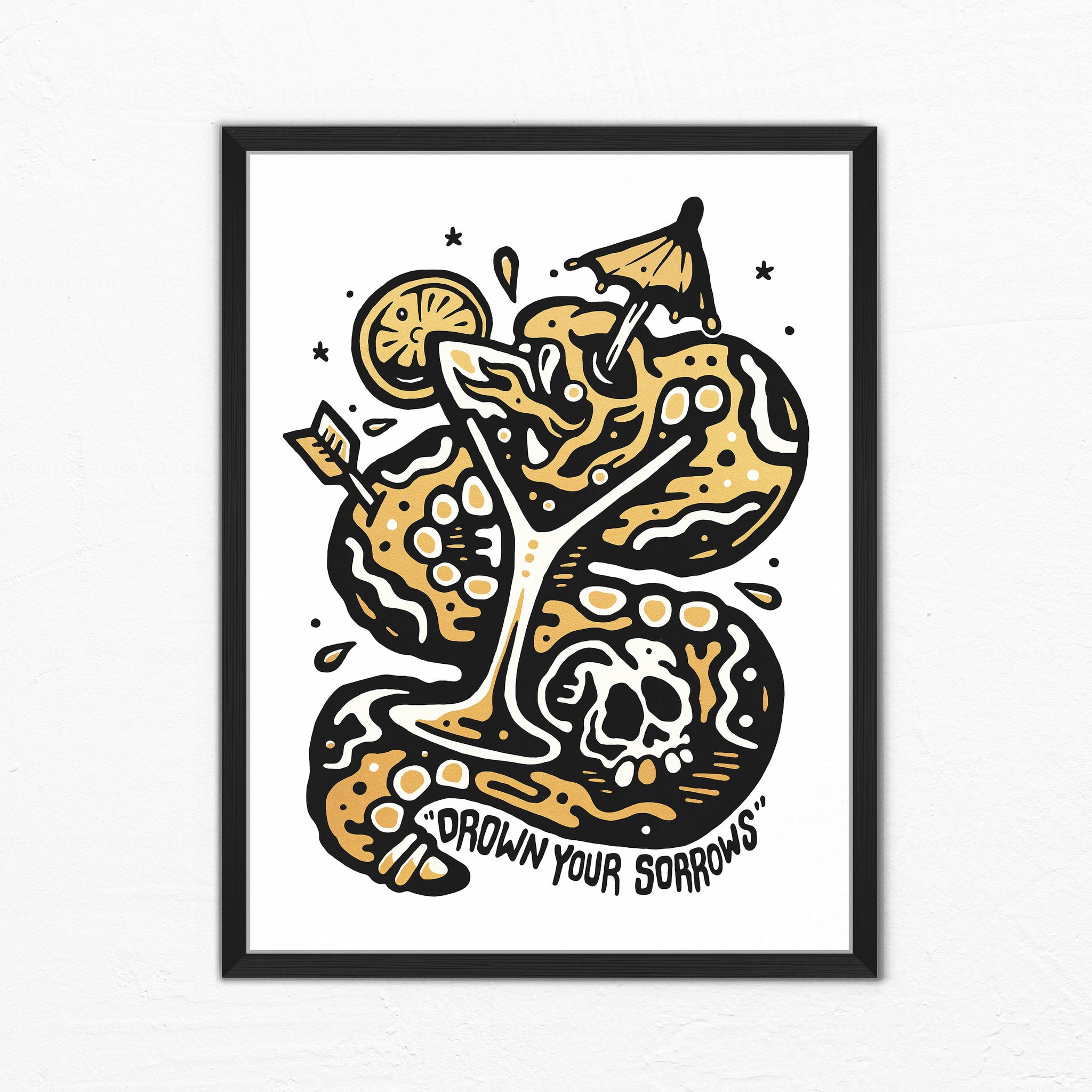 DROWN YOUR SORROWS - Exhibition Print